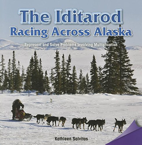 The Iditarod: Racing Across Alaska: Represent and Solve Problems ...