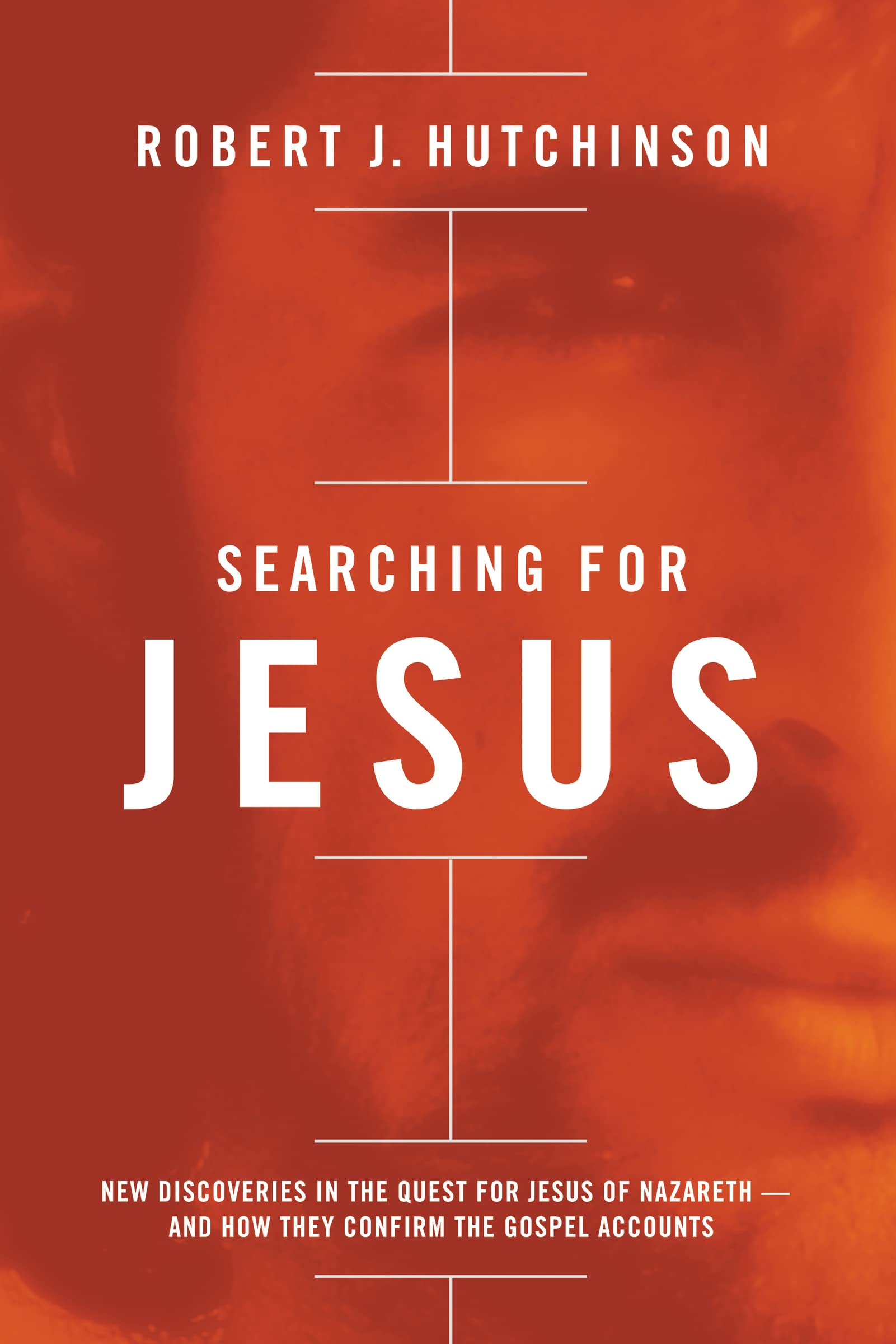 Searching for Jesus: New Discoveries in the Quest for Jesus of Nazareth ...