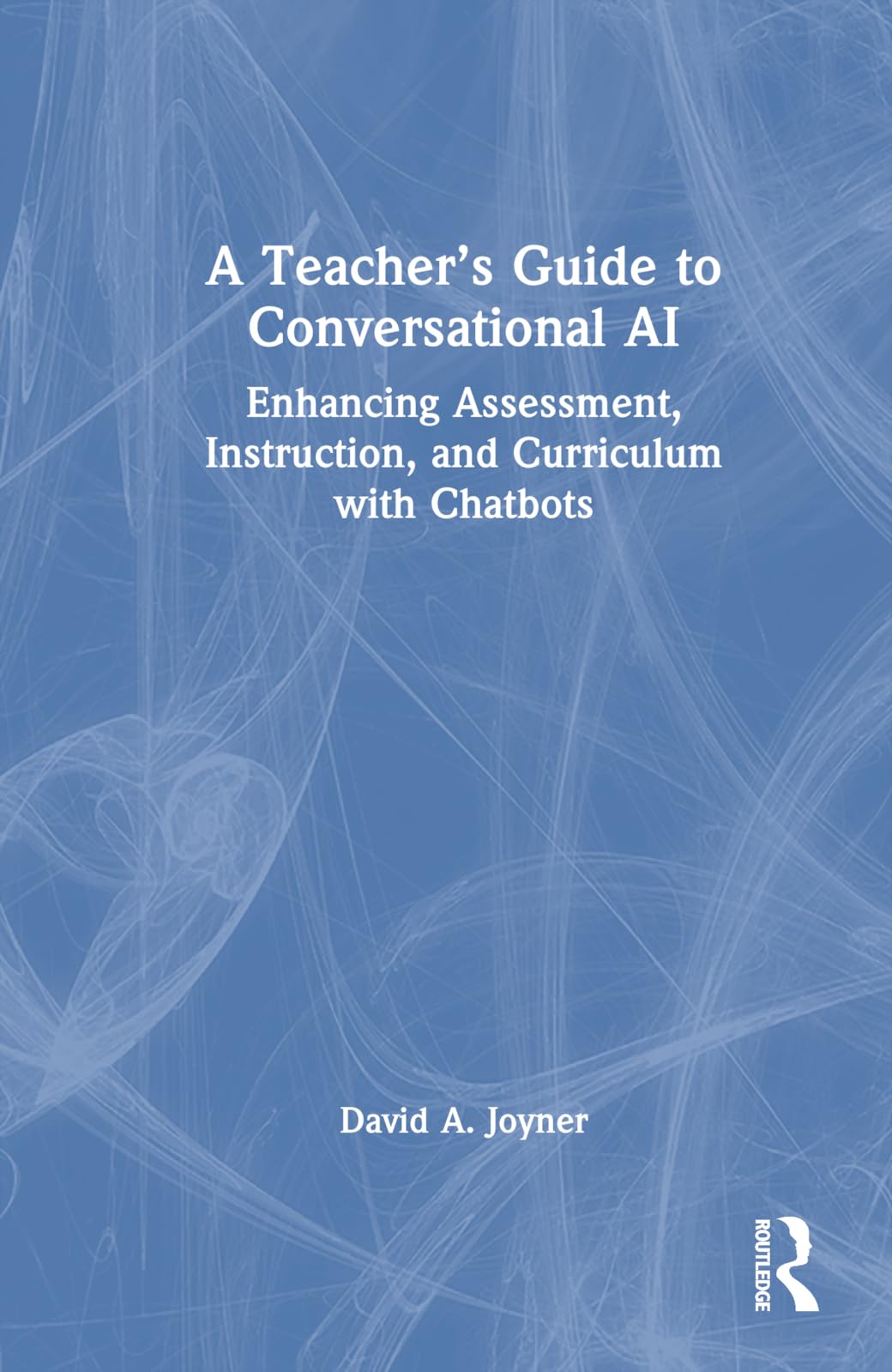 Buy A Teacher’s Guide to Conversational AI: Enhancing Assessment ...