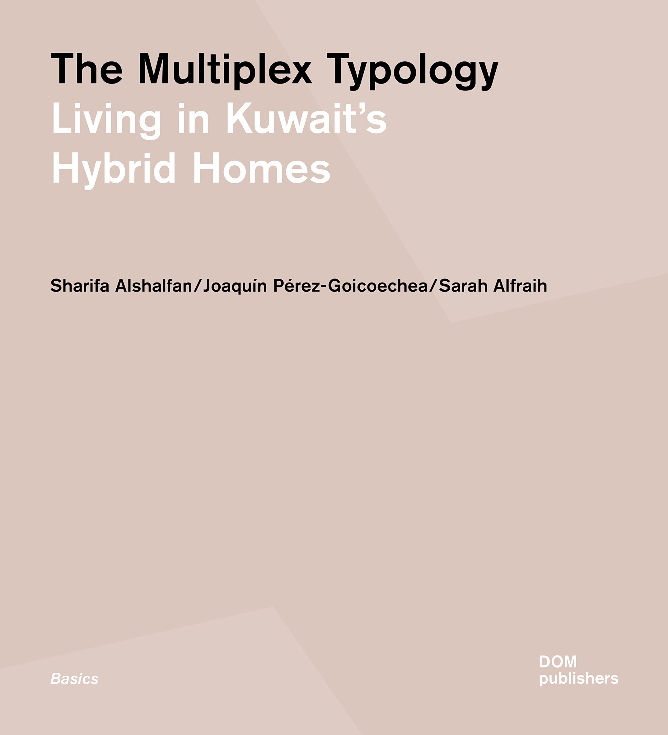 Buy The Multiplex Typology: Living in Kuwait's Hybrid Homes (Basics) Online at desertcartINDIA