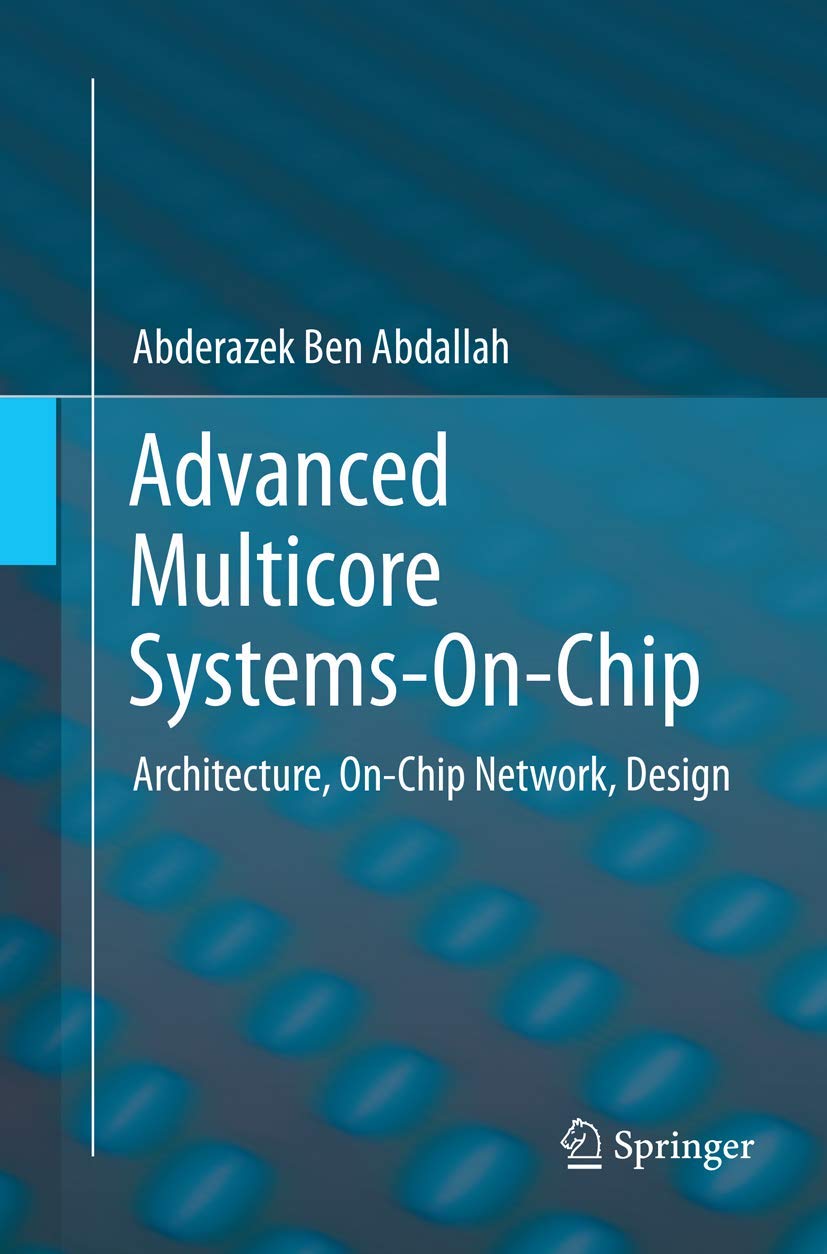 Advanced Multicore Systems-On-Chip: Architecture, On-Chip Network ...