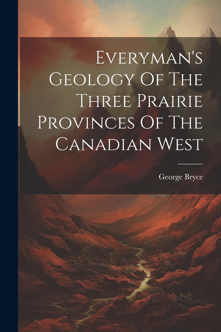 Buy Everyman's Geology Of The Three Prairie Provinces Of The Canadian ...