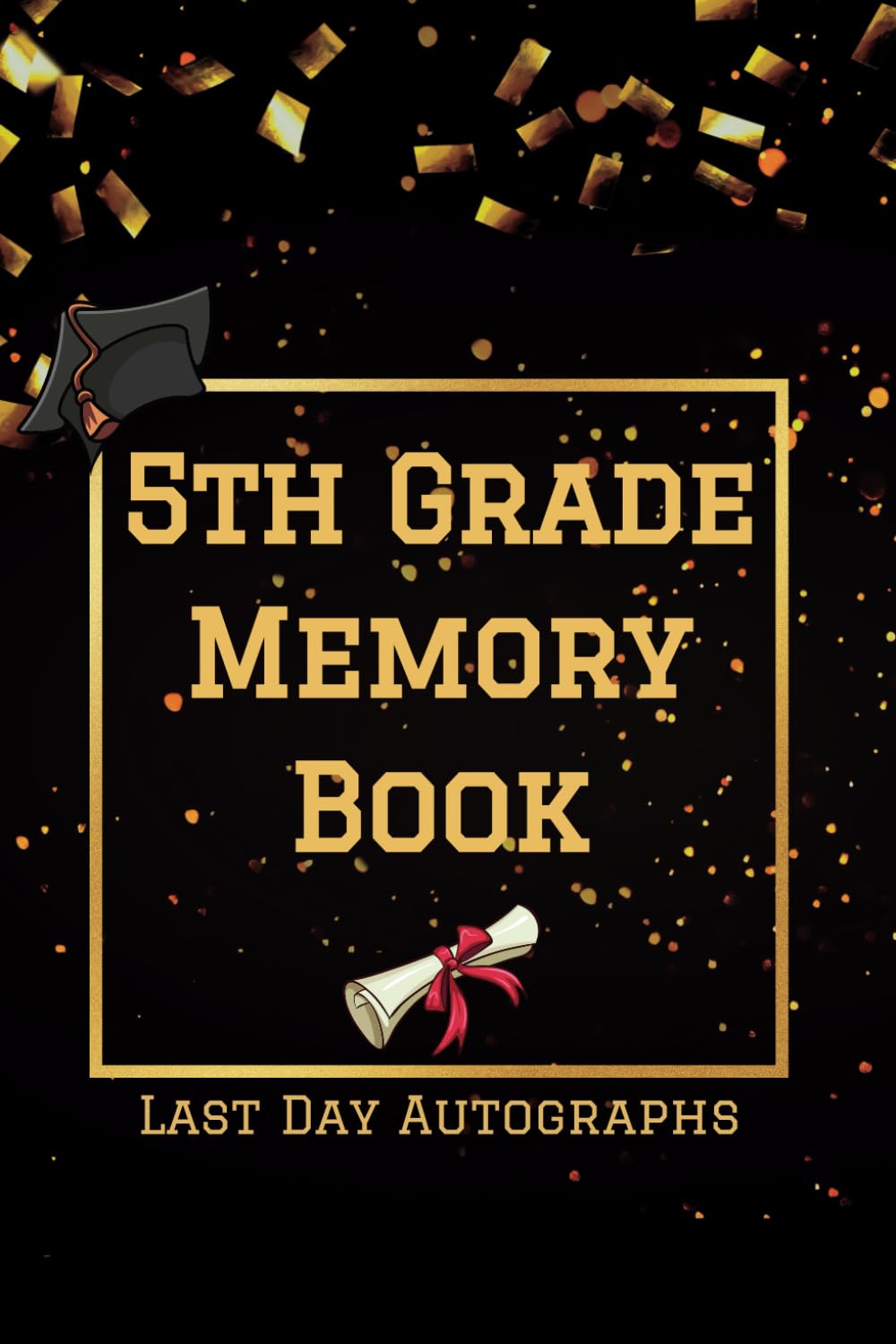 5Th Grade Memory Book Last Day Autographs: Personalized Keepsake For ...