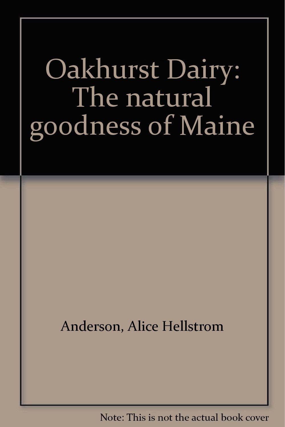 Oakhurst Dairy: The natural goodness of Maine: Anderson, Alice ...