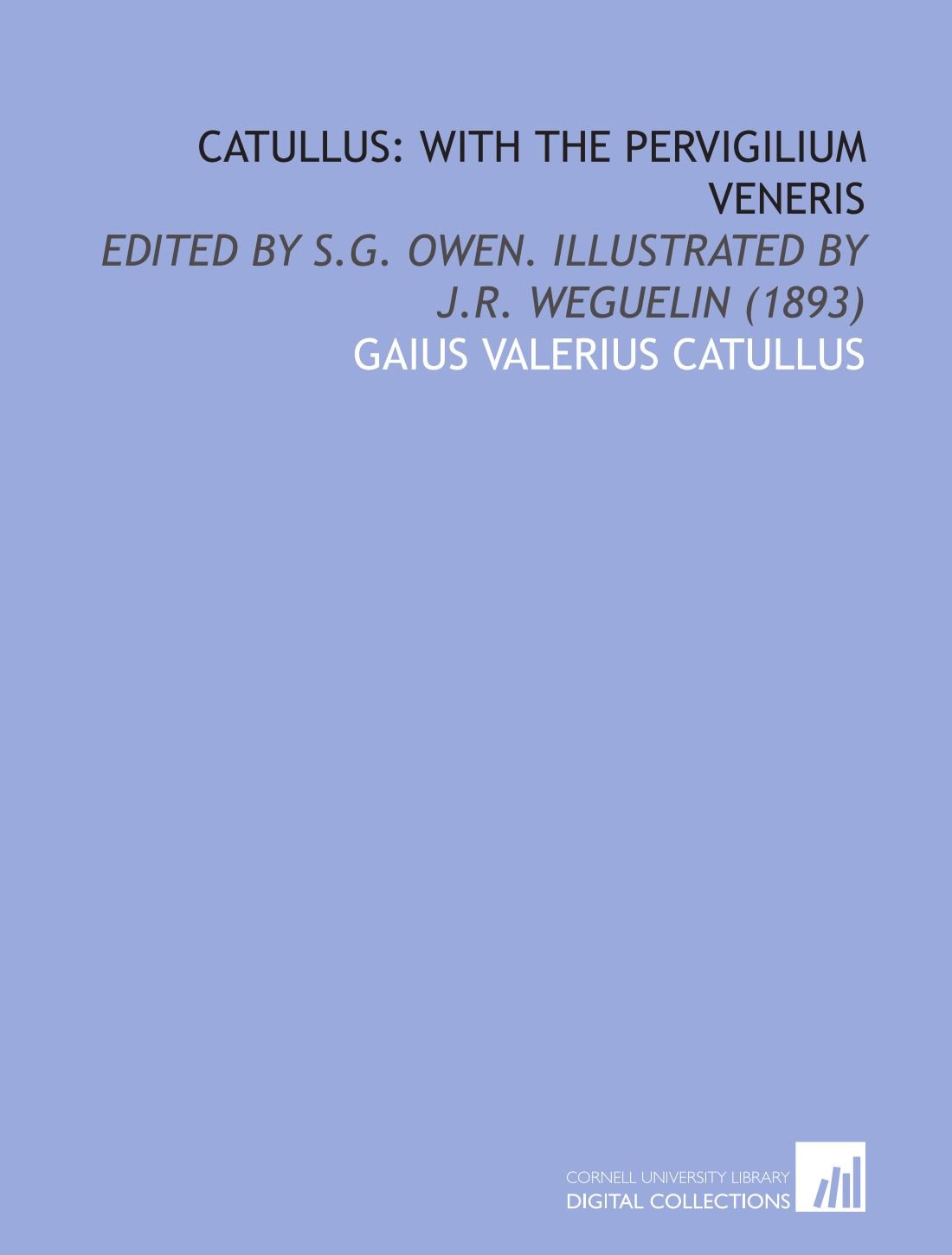 Catullus: With the Pervigilium Veneris: Edited by S.G. Owen ...