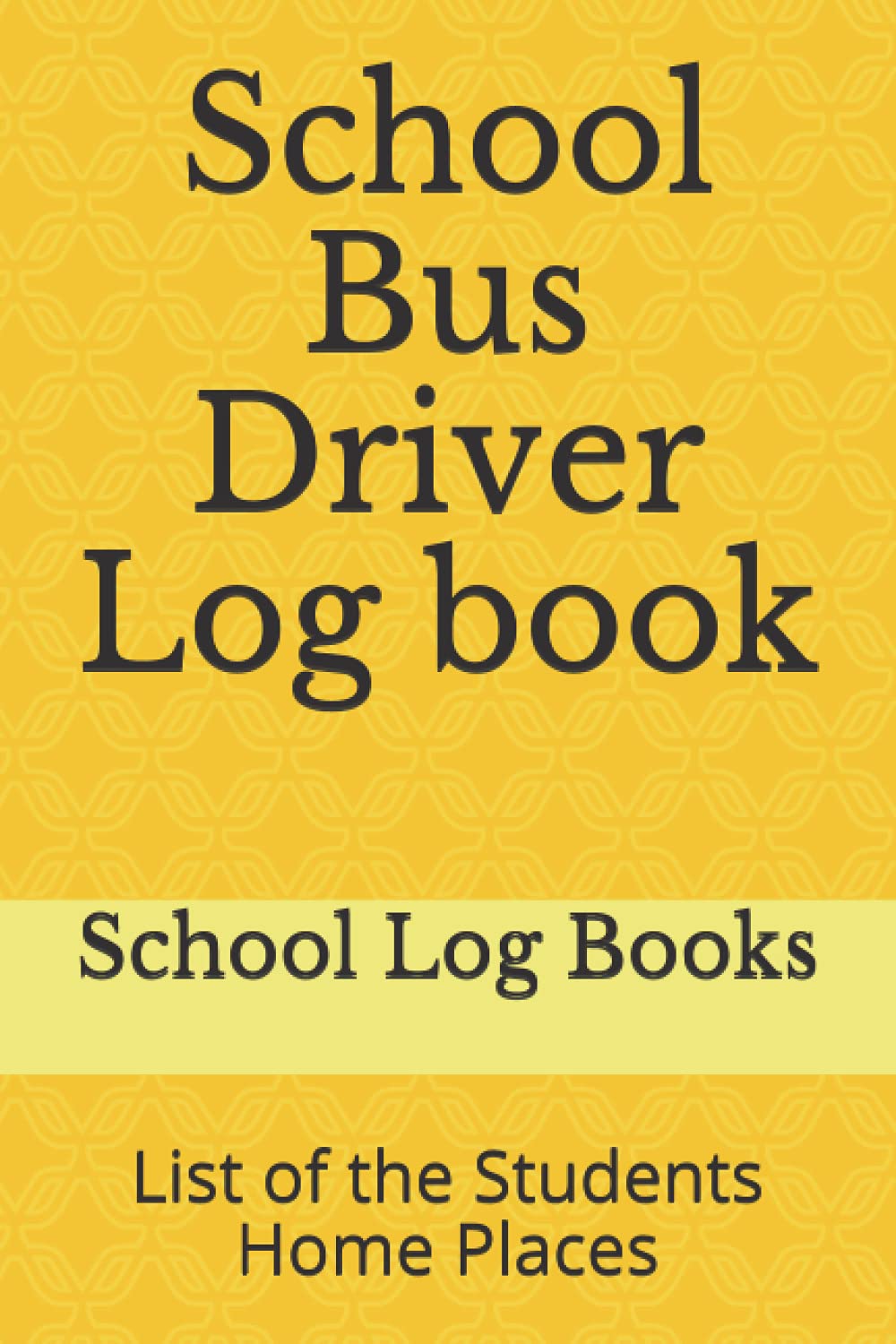 School Bus Driver Log book: List of the Students Home Places : Amazon ...