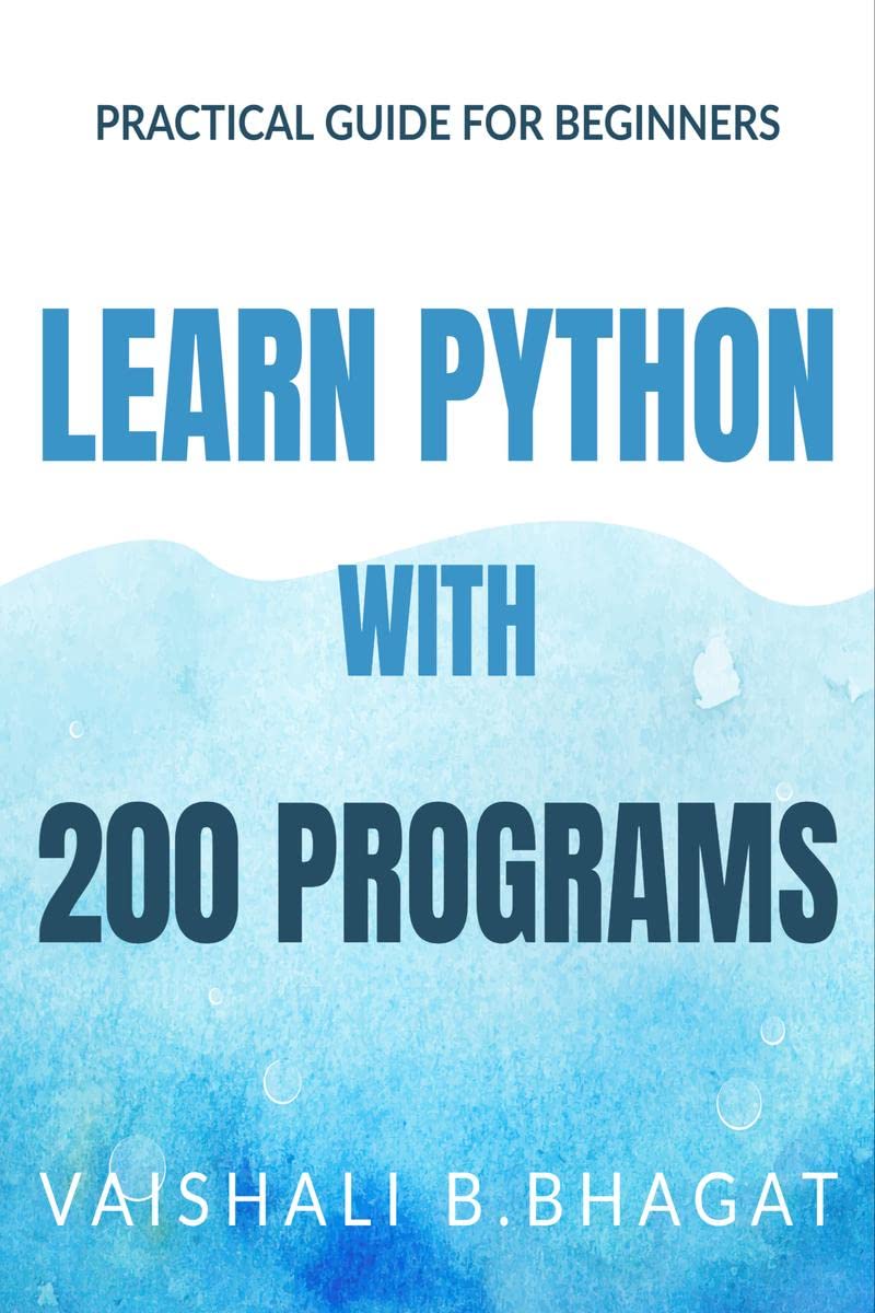 Buy LEARN PYTHON WITH 200 PROGRAMS : Practical Guide for beginners and ...