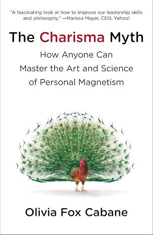 The Charisma Myth: How Anyone Can Master the Art and Science of ...