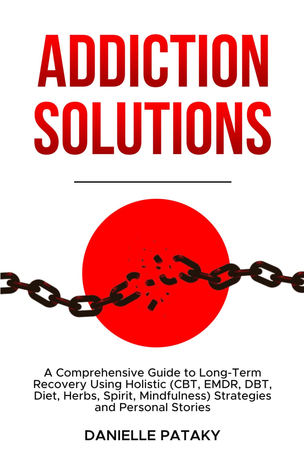 Addiction Solutions: A Comprehensive Guide to Long-Term Recovery Using ...