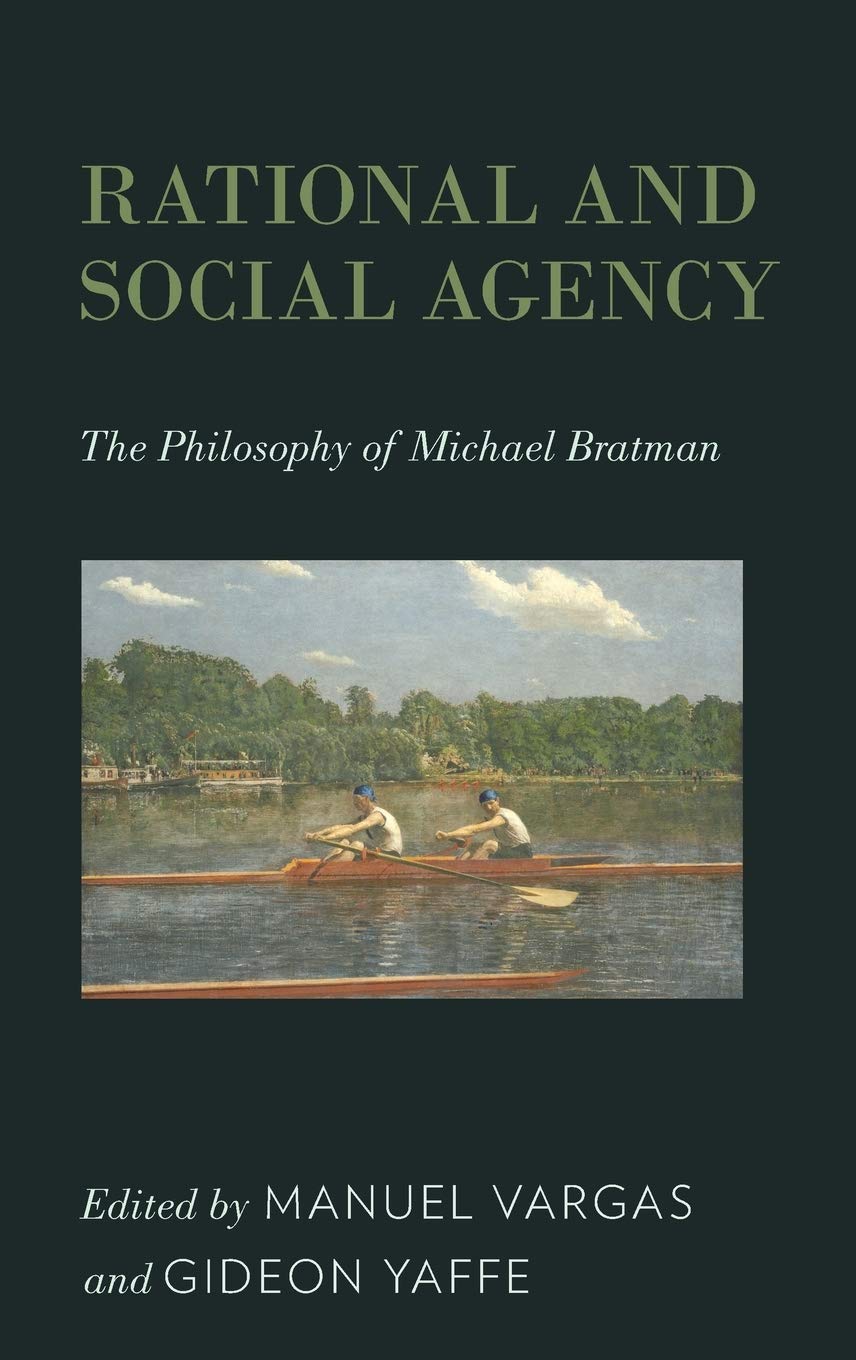 Rational and Social Agency: The Philosophy of Michael Bratman: Vargas ...