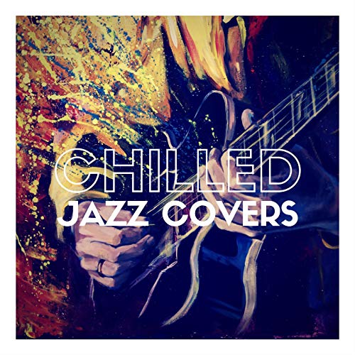 Play Chilled Jazz Covers by VARIOUS ARTISTS on Amazon Music