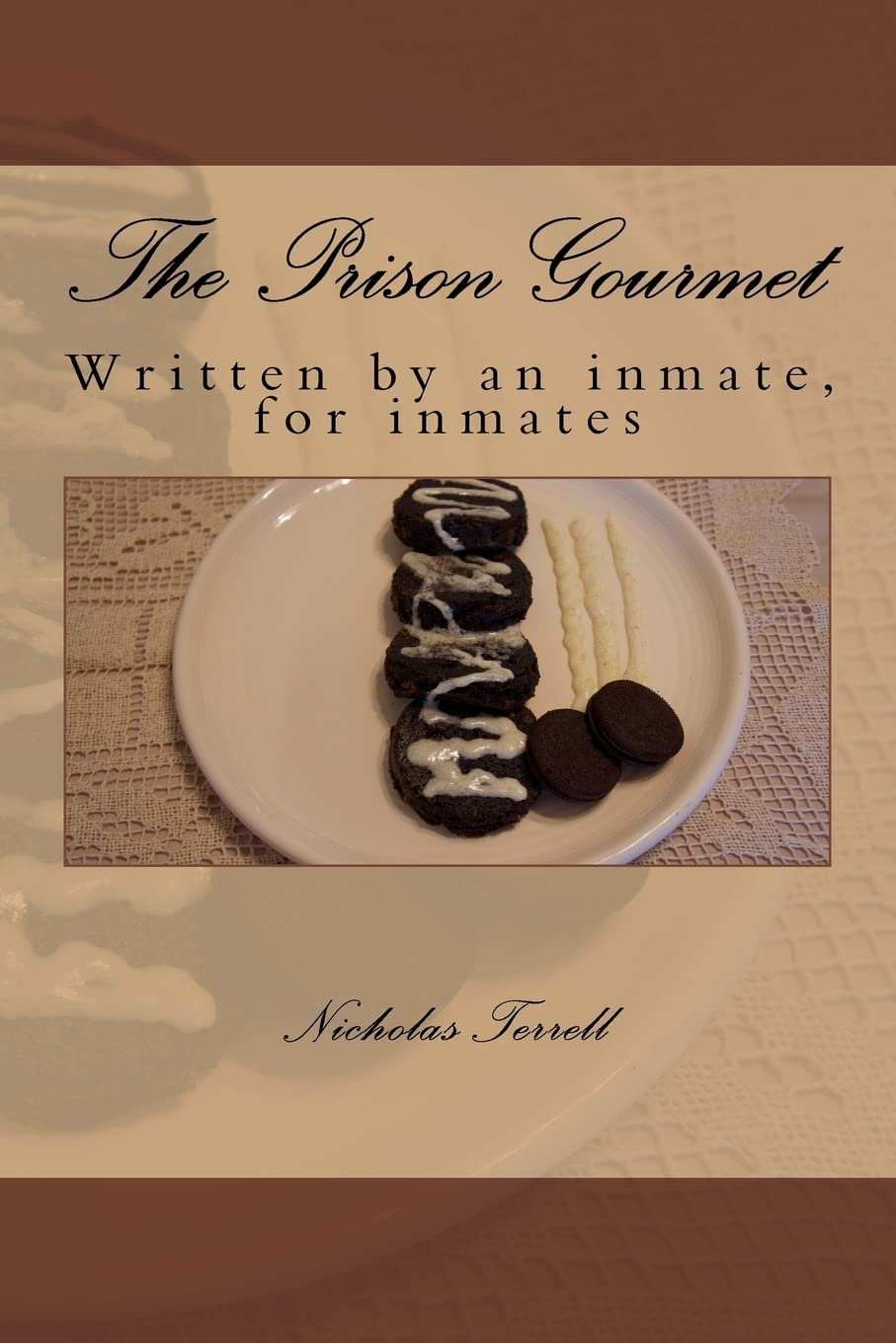 The Prison Gourmet: Written by an inmate, for inmates?.: Terrell, Mr ...