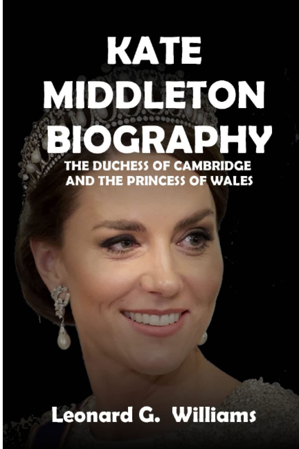 Buy KATE MIDDLETON BIOGRAPHY: THE DUCHESS OF CAMBRIDGE AND THE PRINCESS ...