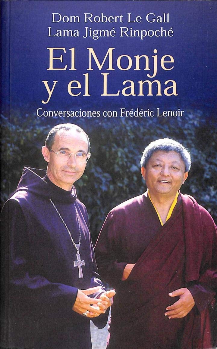 El Monje Y El Lama : Le Gall, Dom Robert, Jigmé, Rinpoché, Lenoir ...