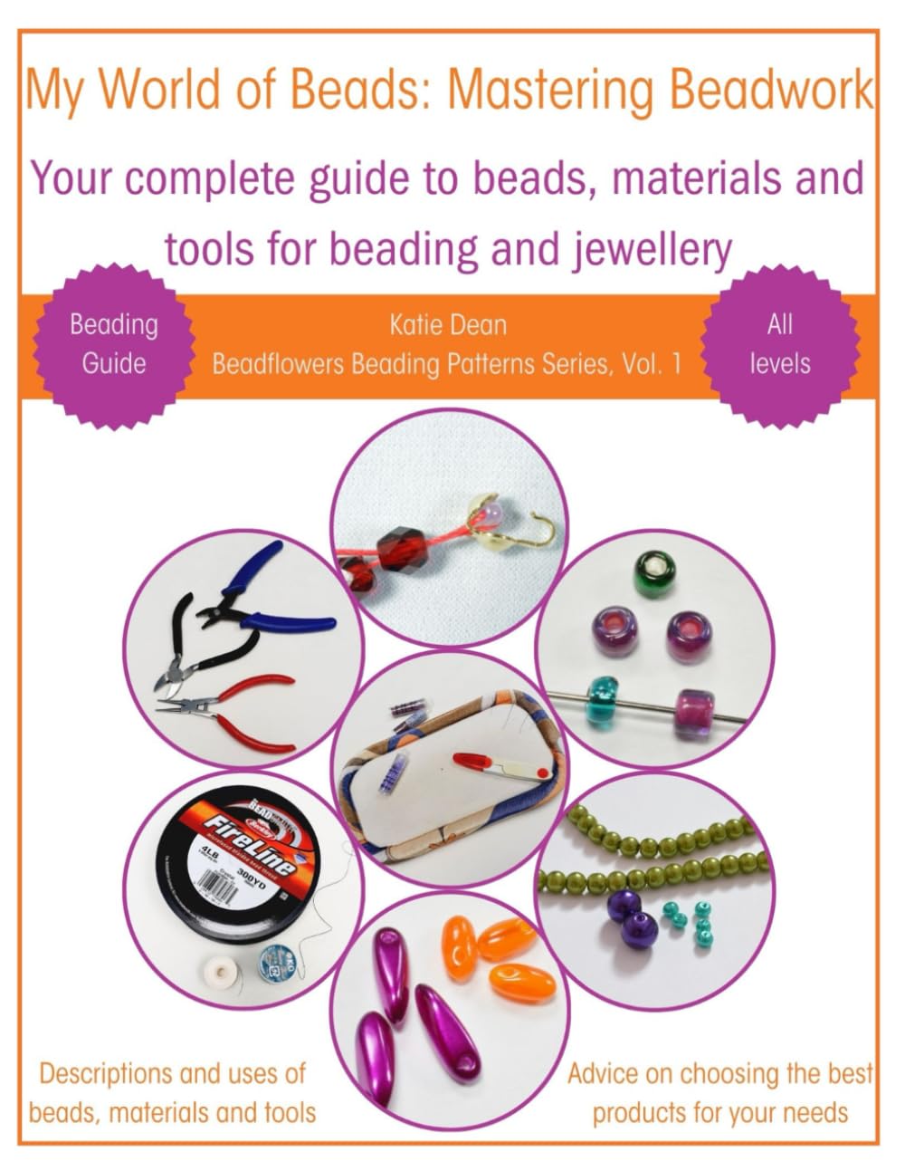 My World of Beads: Mastering Beadwork Volume 1: Your complete guide to ...