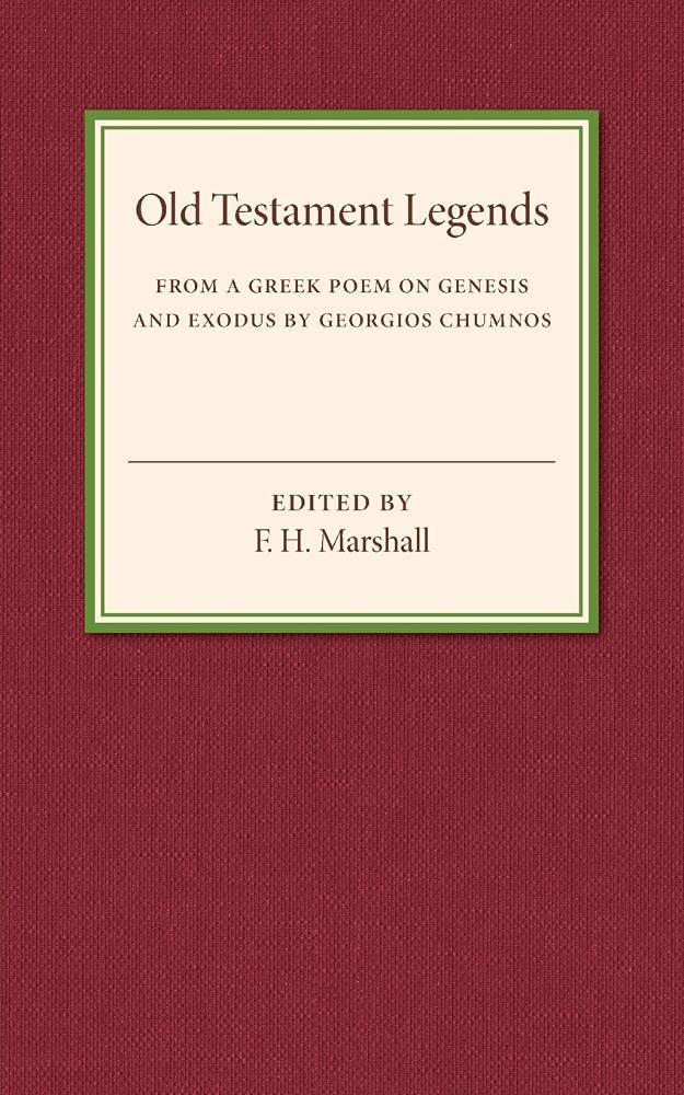 Old Testament Legends: From a Greek Poem on Genesis and Exodus by ...