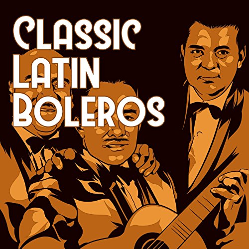 Play Classic Latin Boleros by VARIOUS ARTISTS on Amazon Music