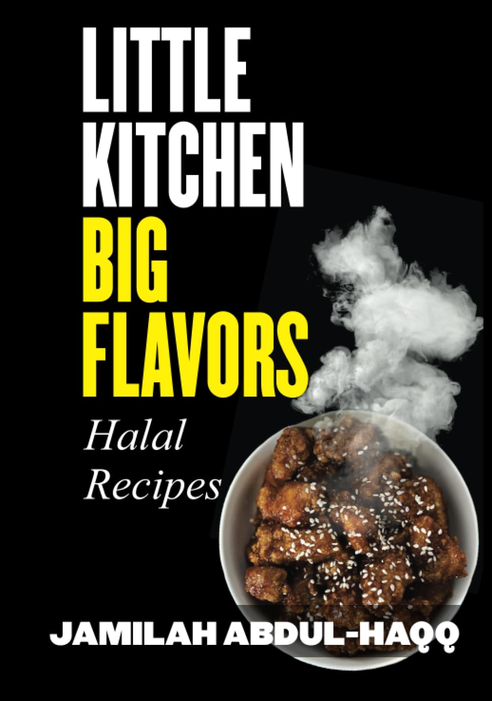 Little Kitchen Big Flavors: Halal Recipes: Abdul-Haqq, Jamilah ...