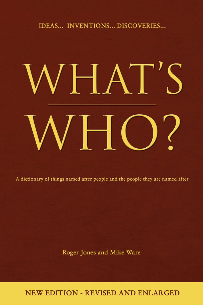 What's Who?: A Dictionary of Things Named After People and the People ...