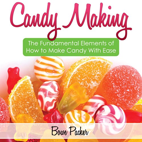 Amazon.com: Candy Making: Discover The Fundamental Elements Of How To ...