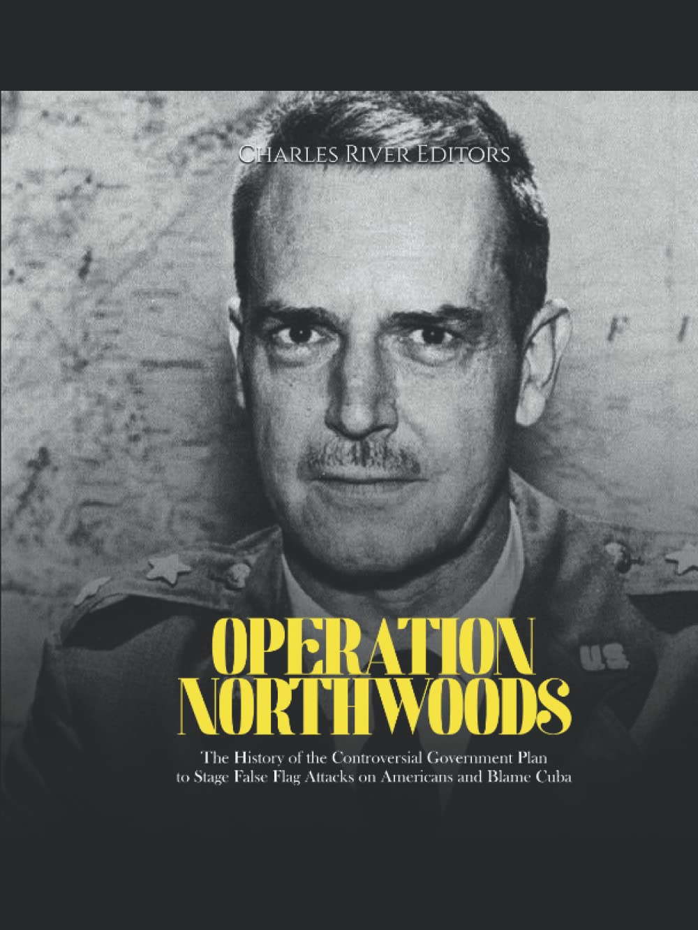 Operation Northwoods: The History of the Controversial Government Plan ...