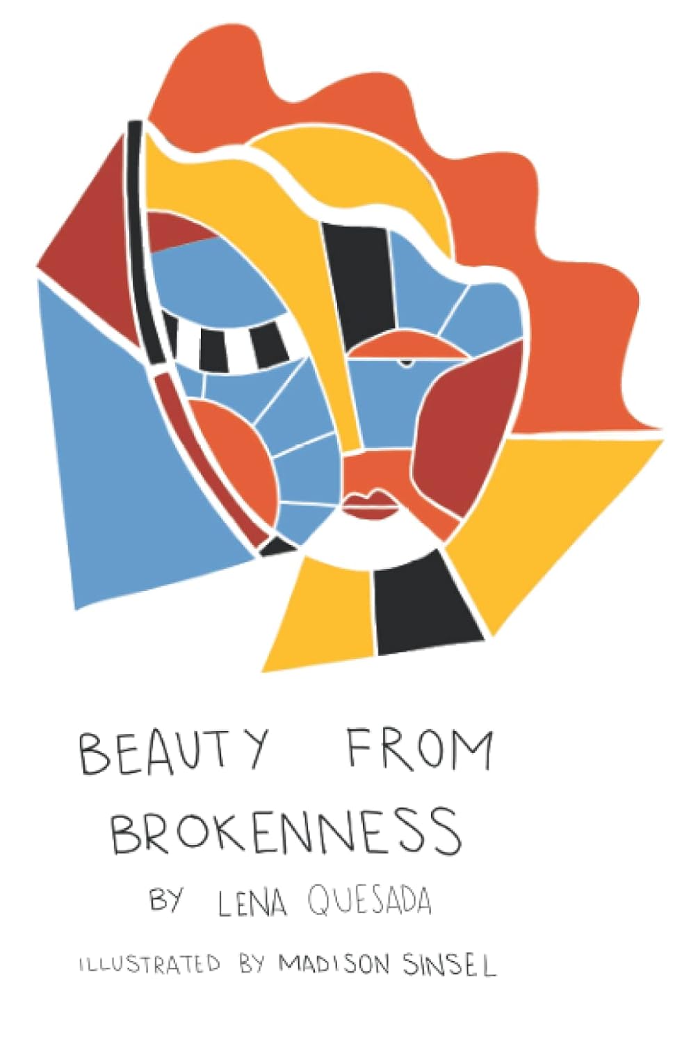 Beauty from Brokenness: Quesada, Lena, Weatherly, Antonette, Sinsel ...