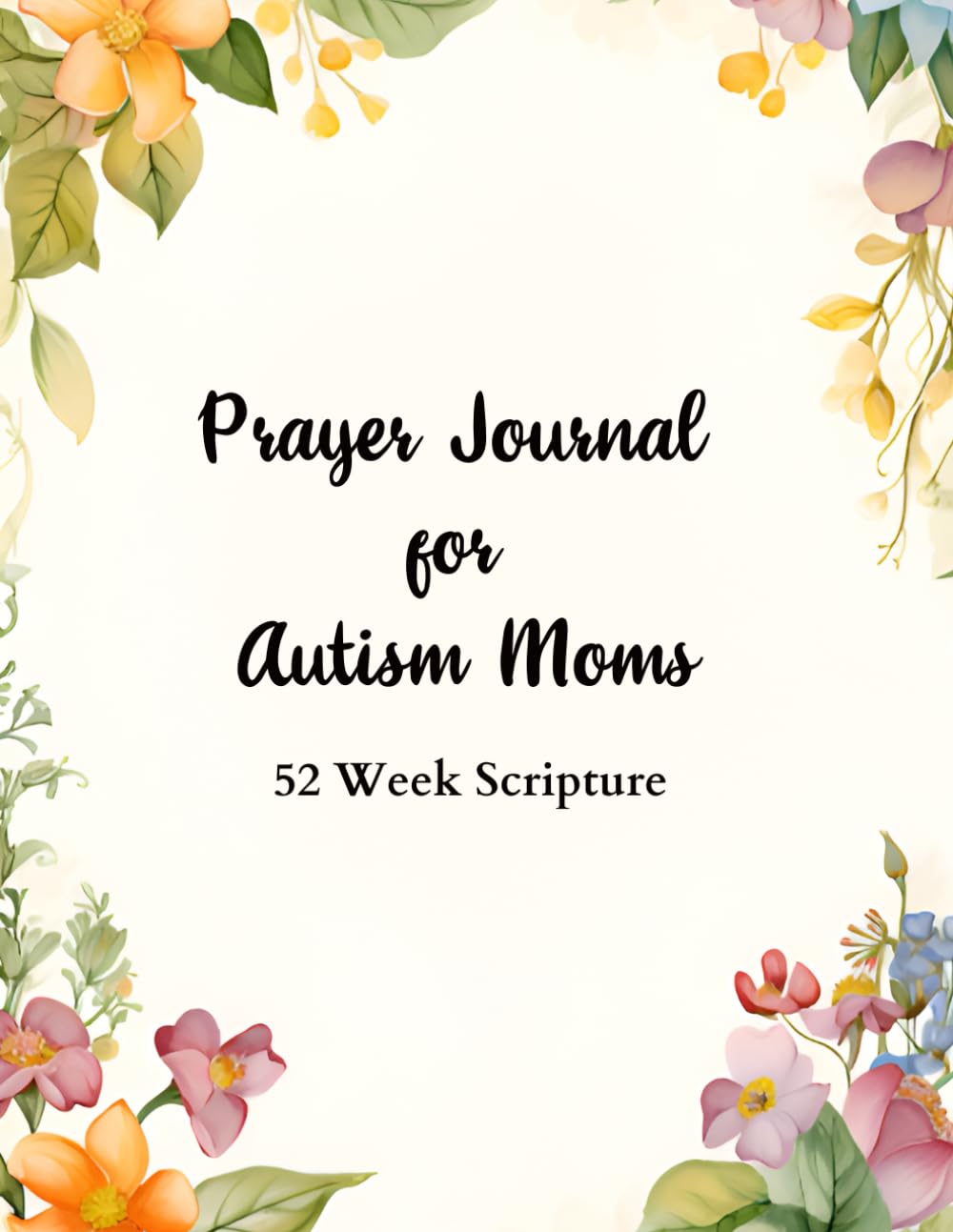 Prayer Journal for Autism Moms 52 Week Scripture: A Guided Prayer ...