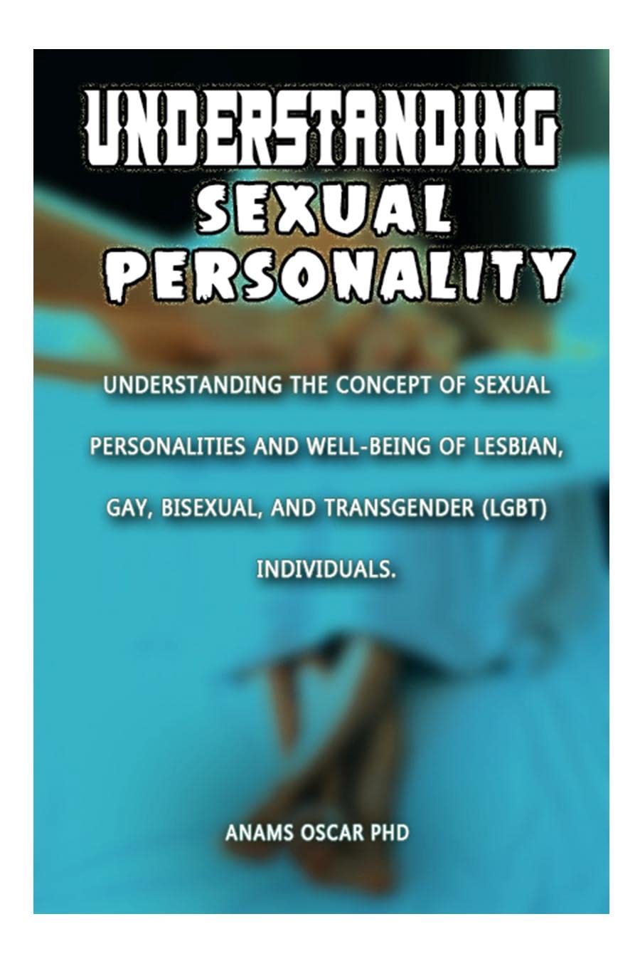 UNDERSTANDING SEXUAL PERSONALITY: CONCEPT OF SEXUAL PERSONALITIES OF ...