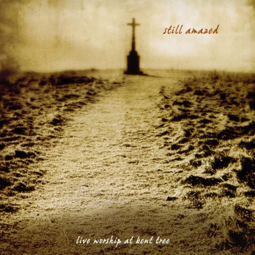 Play Still Amazed: Live Worship at Bent Tree by Bent Tree Bible ...