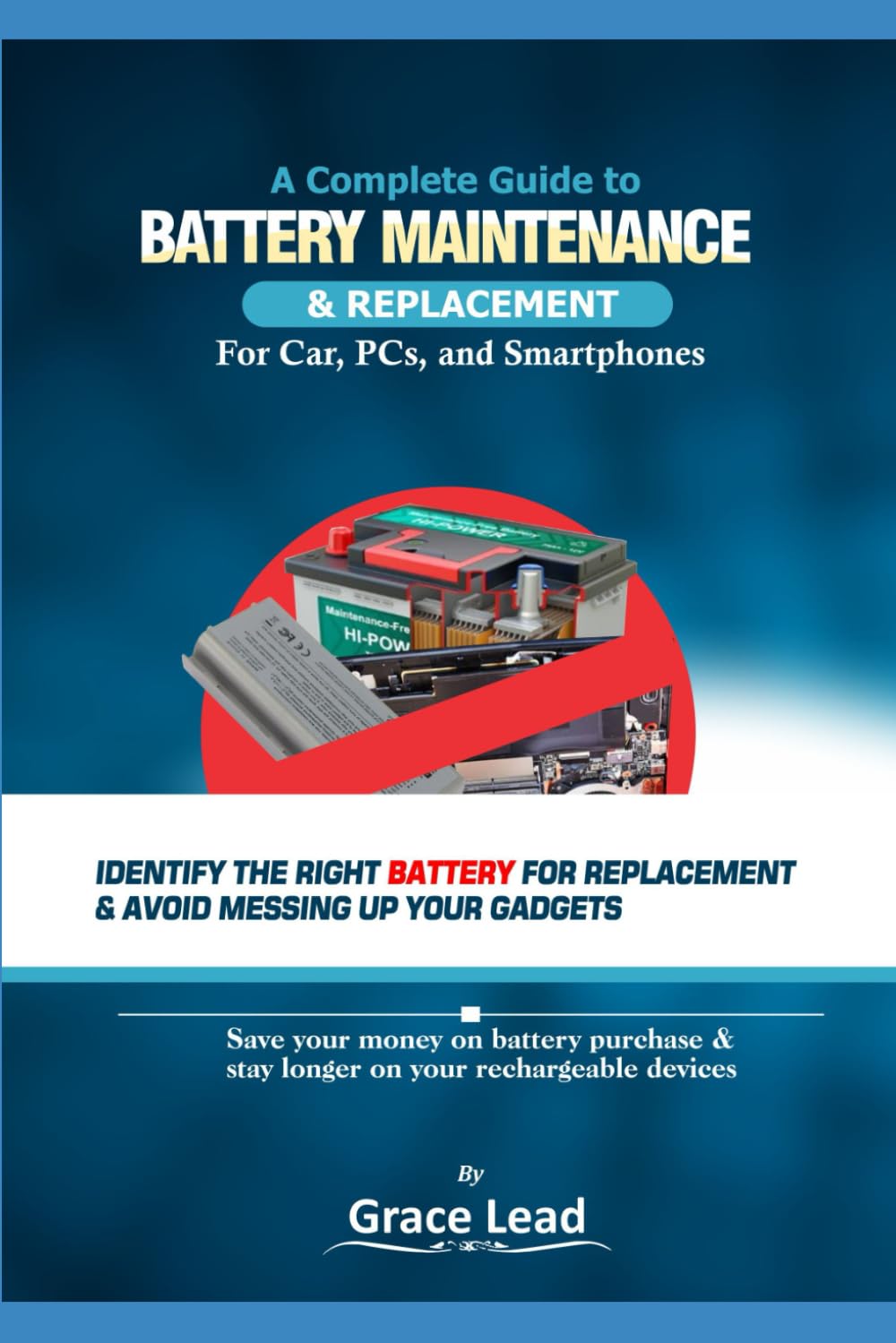 A Complete Guide to Battery Maintenance and Replacement - Cars, PCs ...