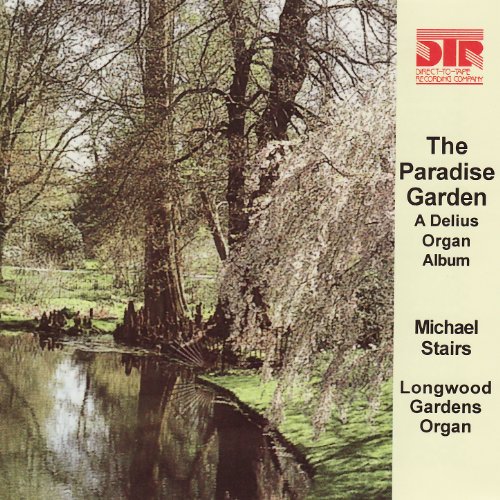Riproduci The Paradise Garden, a Delius Organ Album di Michael Stairs ...