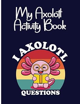 Axolotl Activity Book for Kids: Axolotl book, axolotl gift for boys and ...