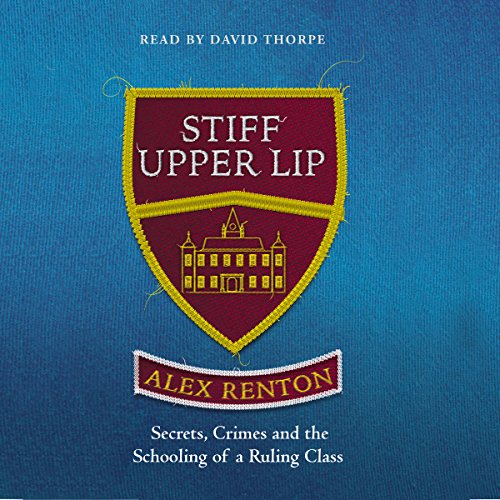 Amazon.co.jp: Stiff Upper Lip: Secrets, Crimes and the Schooling of a ...