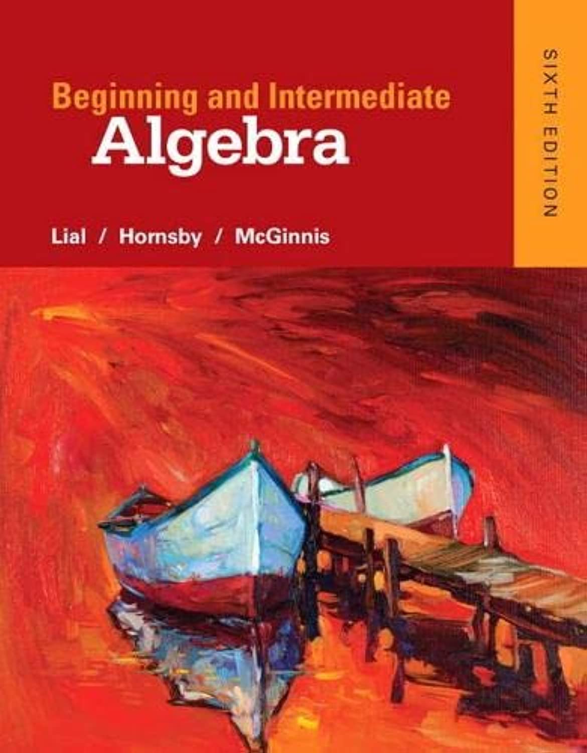 Beginning and Intermediate Algebra: Lial, Margaret, Hornsby, John ...