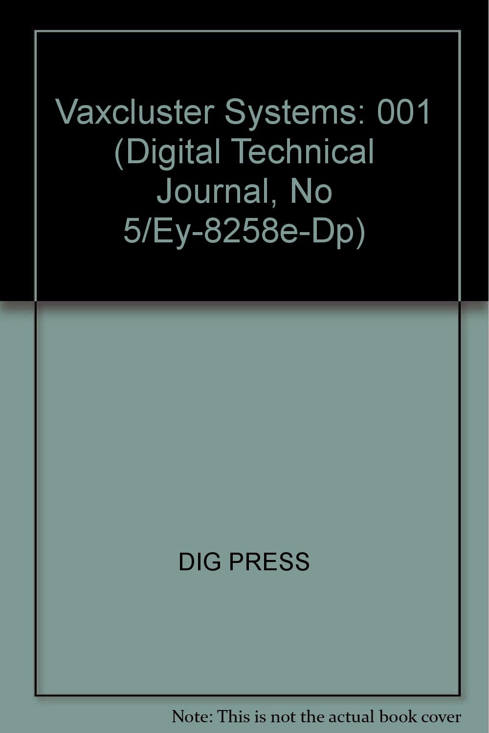 Vaxcluster Systems (Digital Technical Journal, No 5/Ey-8258E-Dp): DIG ...