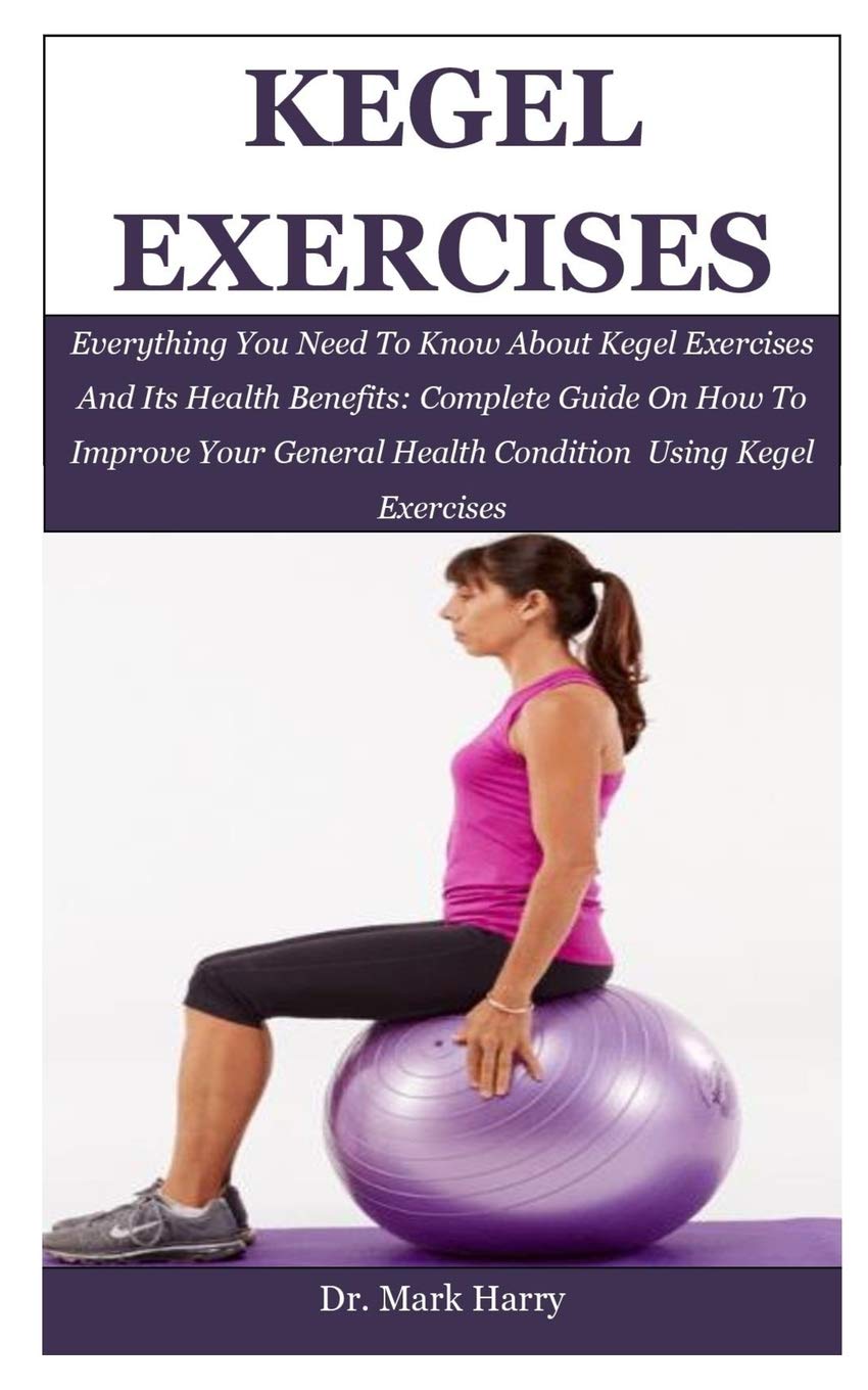 Buy Kegel Exercises: Everything You Need To Know About Kegel Exercises ...