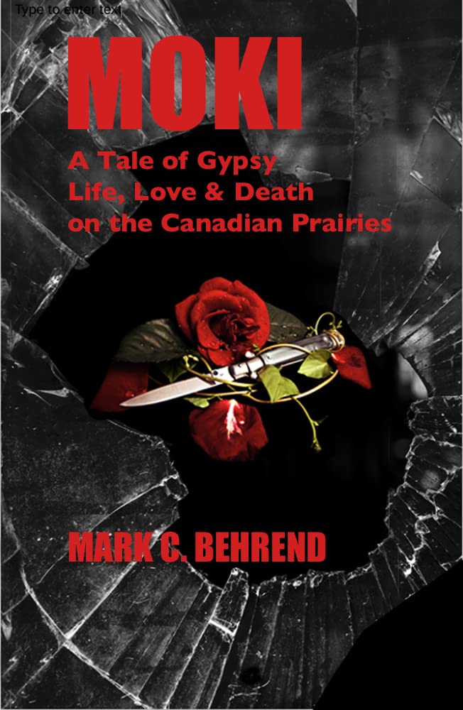 MOKI: A Tale of Gypsy Life, Love & Death on the Canadian Prairies eBook ...