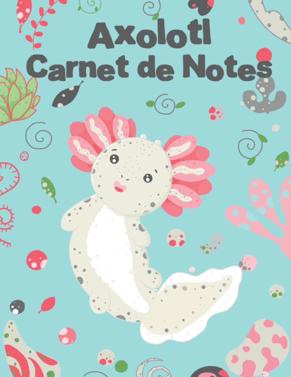 Axolotl Carnet De Notes Format A4 120 Pages Salamandre Triton ...