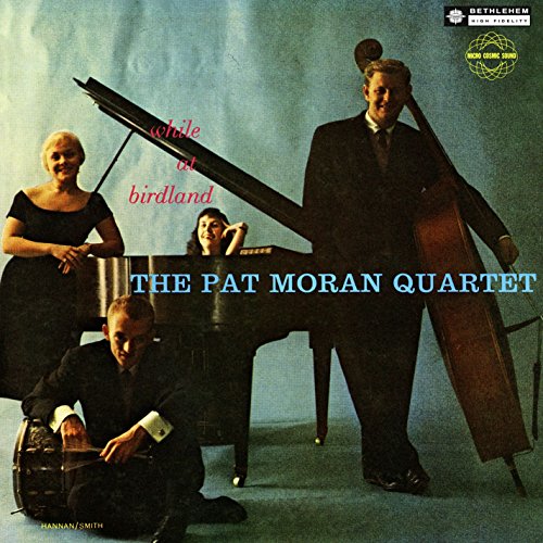 Amazon Music Unlimited - The Pat Moran Quartet 『While at Birdland (2014 ...