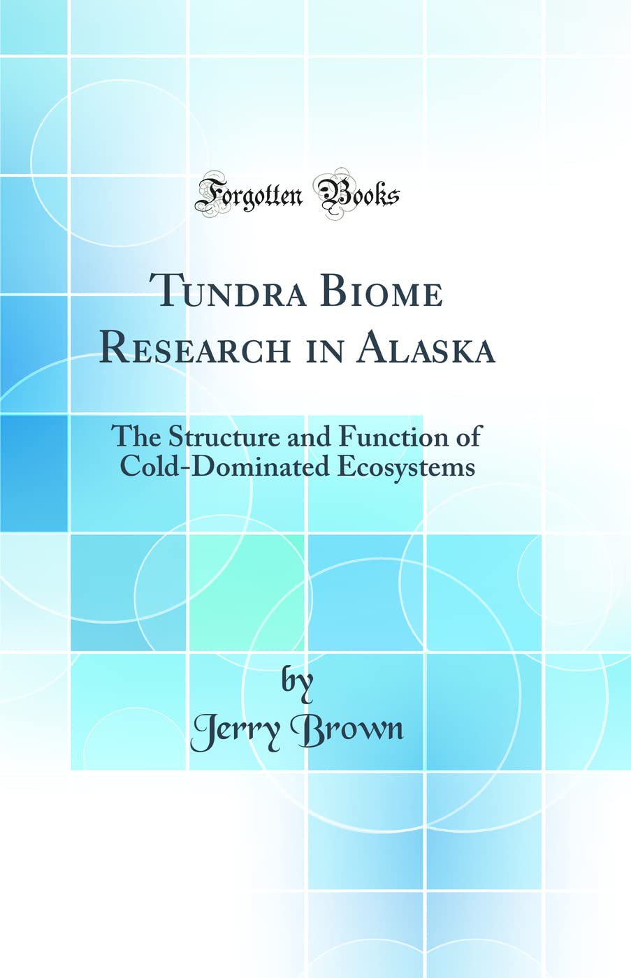 Tundra Biome Research in Alaska: The Structure and Function of Cold ...