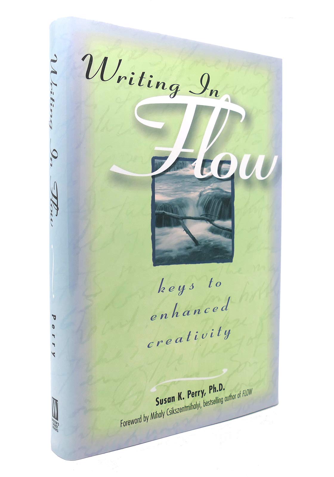Writing in Flow: Keys to Enhanced Creativity: Perry, Susan K ...