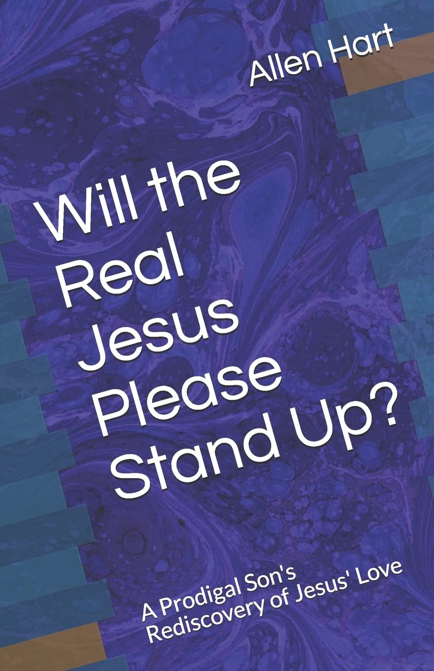 Will the Real Jesus Please Stand Up?: A Prodigal Son's Rediscovery of ...