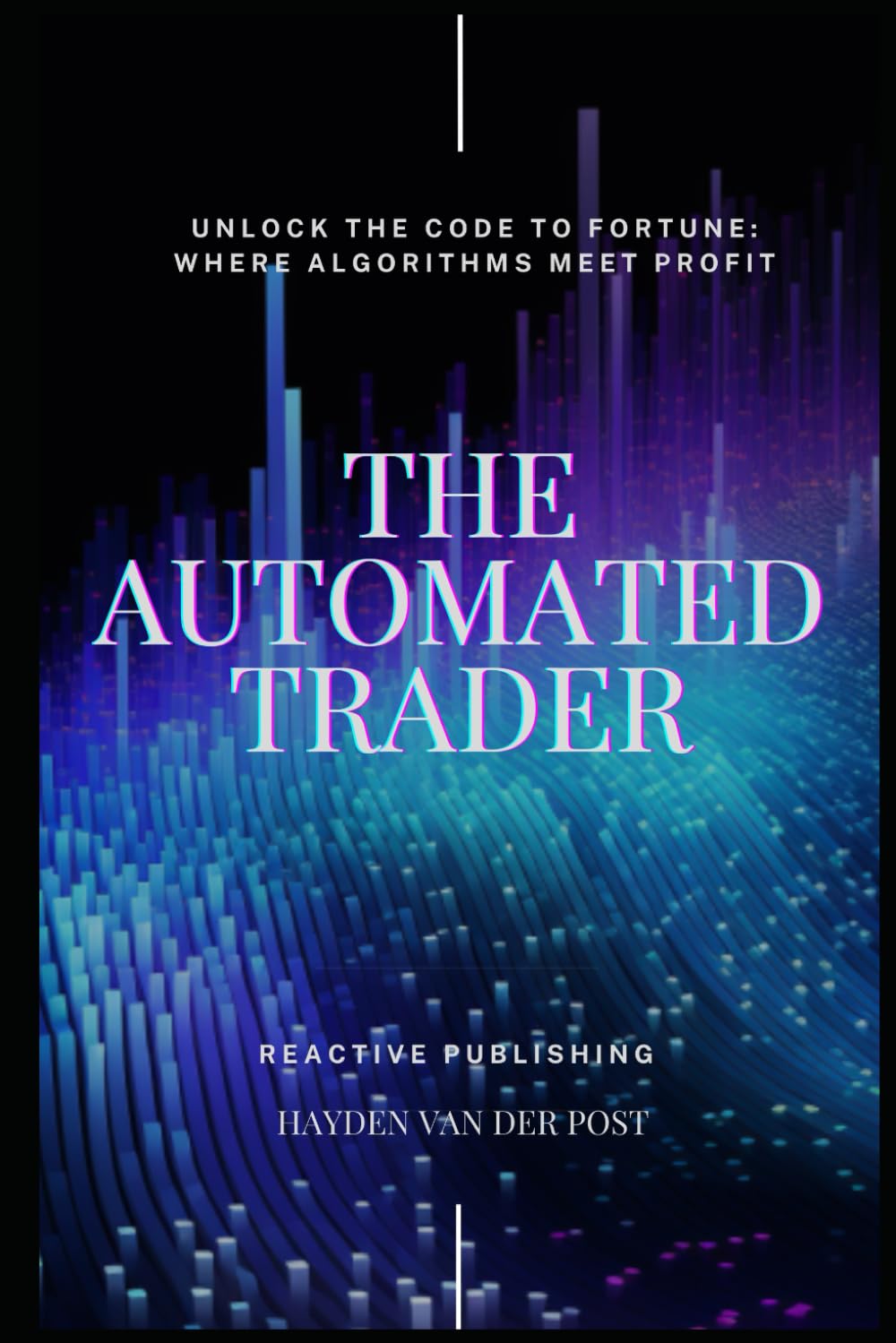 Amazon.com: The Automated Trader: Unlock the Code to Fortune: Where ...