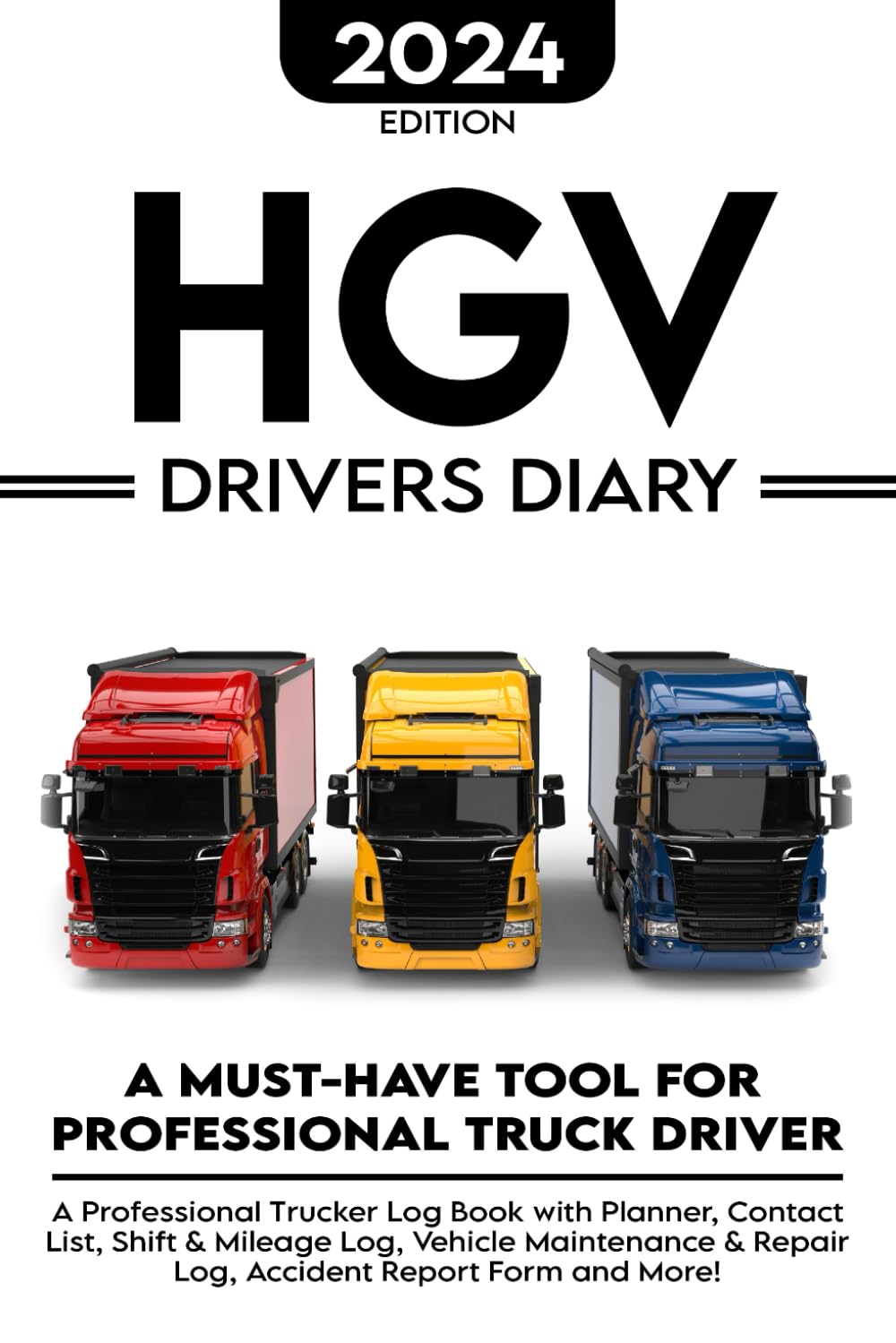 HGV Drivers Diary 2024: A Professional Trucker Log Book with Planner ...