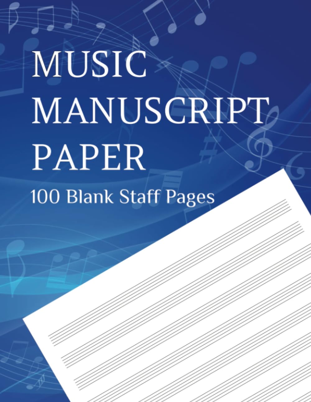 Music Manuscript Paper: 100 Blank Staff Pages for Songwriting Music ...