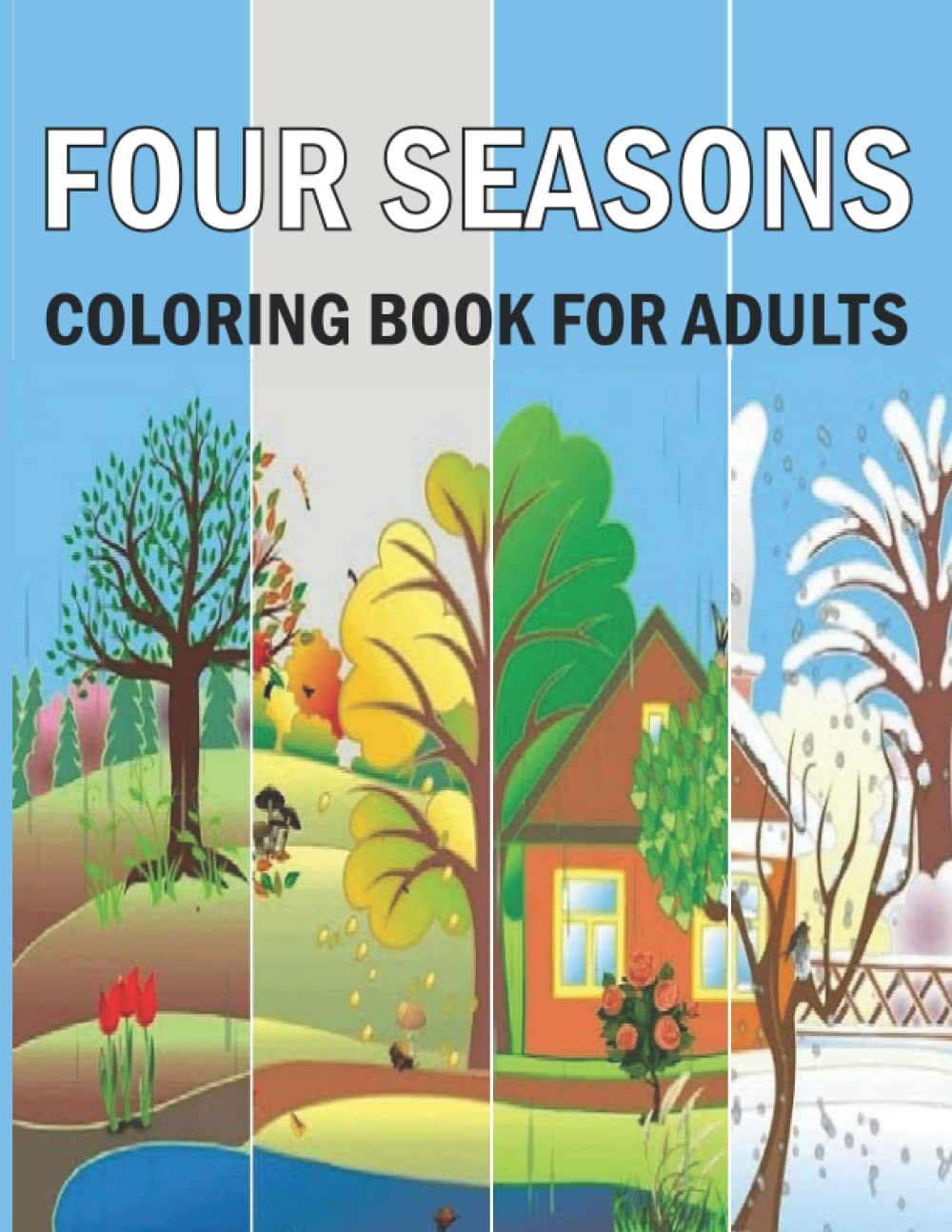 FOUR SEASONS COLORING BOOK FOR ADULTS: AMAZING FOUR SEASONS COLORING ...