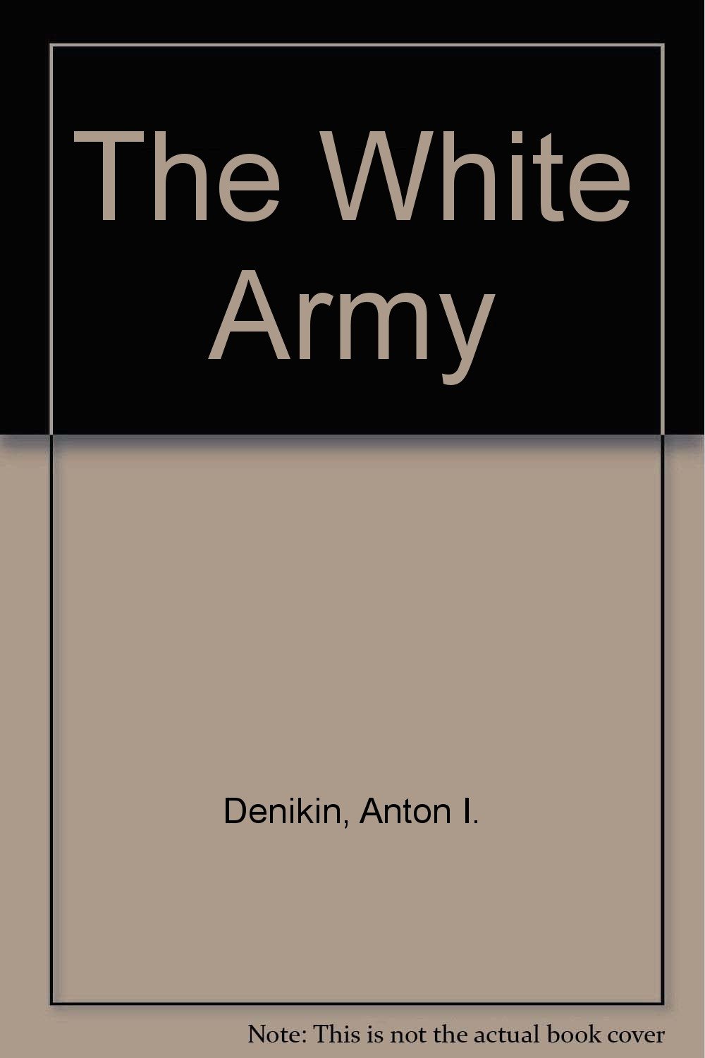 The White Army: Denikin, Anton I.: 9780883551011: Amazon.com: Books