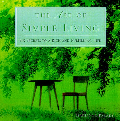The Art of Simple Living: Six Secrets to a Rich and Fulfilling Life ...