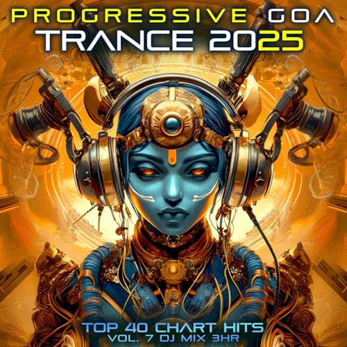 Play Progressive Goa Trance 2025 Top 40 Chart Hits, Vol. 5 DJ Mix 3Hr ...