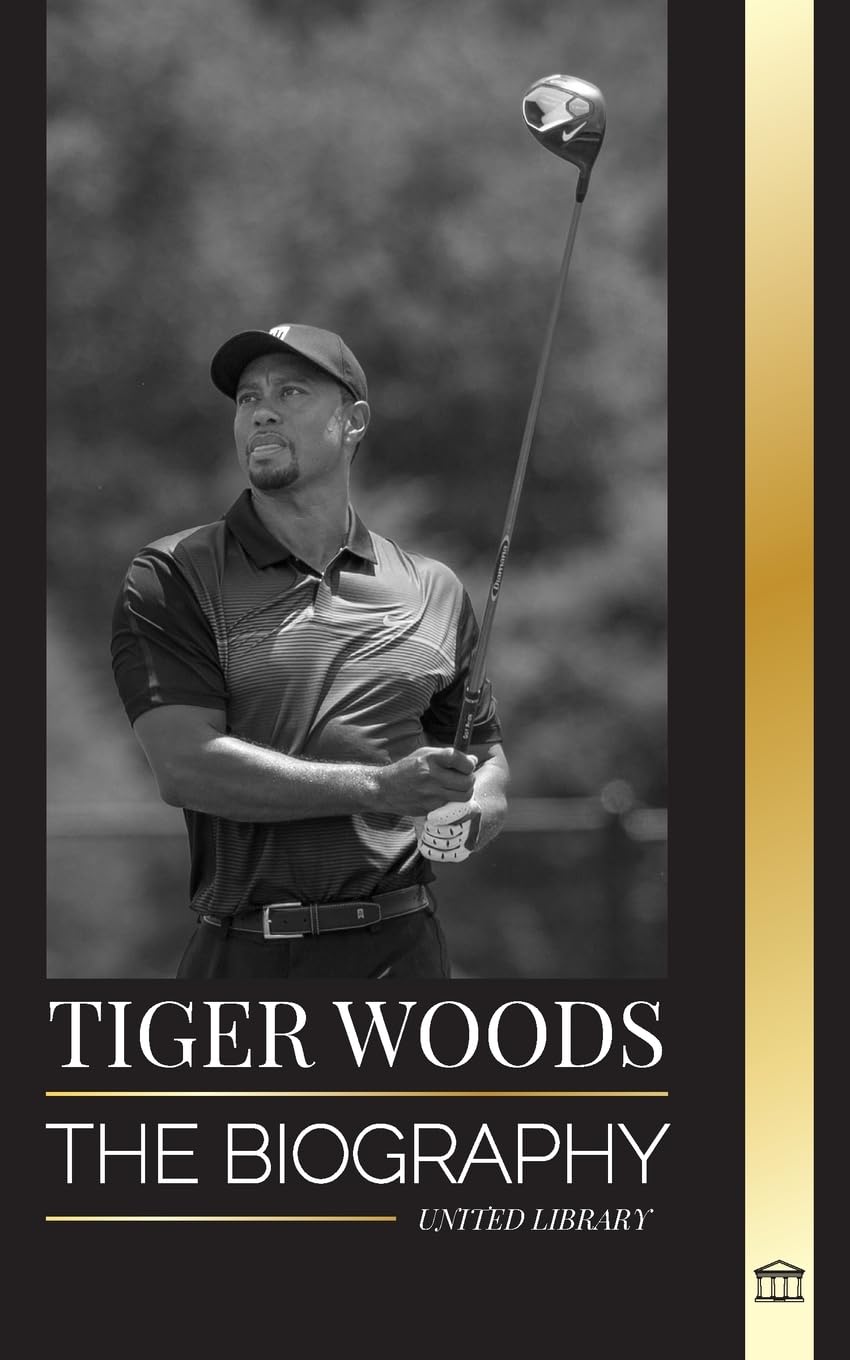 Tiger Woods: The biography of an American Golf Player, his rise ...
